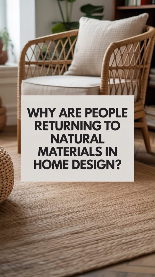 Why Are People Returning to Natural Materials in Home Design?